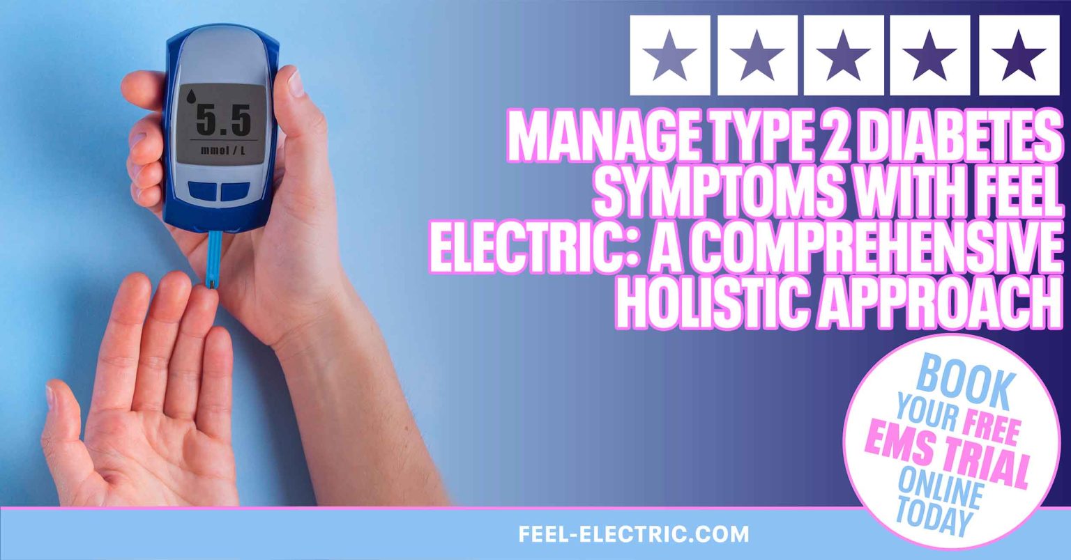 Manage Type 2 Diabetes Symptoms with Feel Electric: A Comprehensive ...