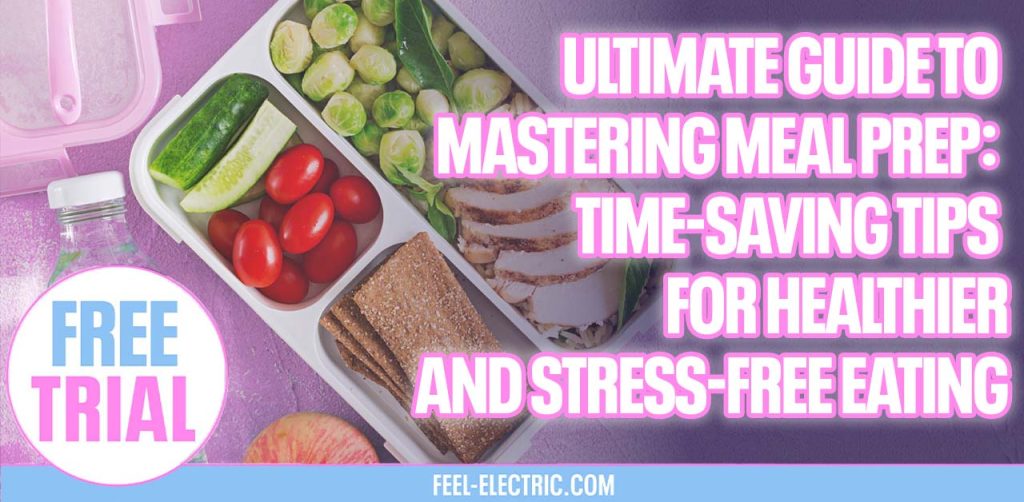“Ultimate Guide to Mastering Meal Prep: Time-Saving Tips for Healthier and Stress-Free Eating ...