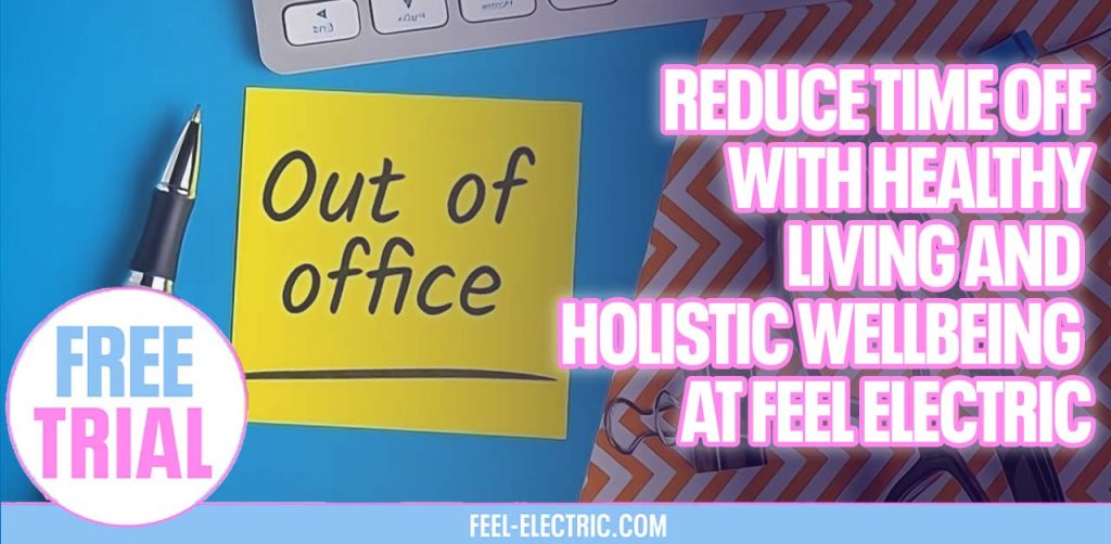 Reduce Time off with Healthy Living and Holistic Wellbeing at Feel ...