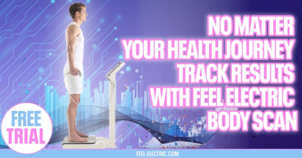 No Matter your Health Journey track results with Feel Electric Body ...